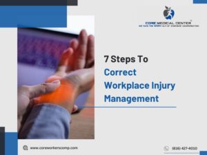 7 Steps To Correct Workplace Injury Management- Core Medical Center